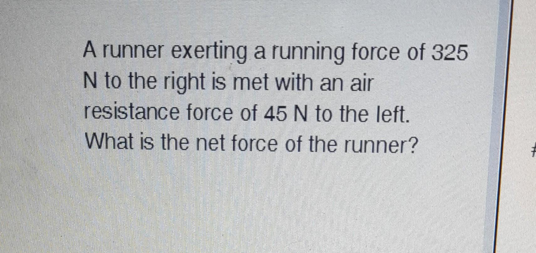 Solved A runner exerting a running force of 325 N to the | Chegg.com
