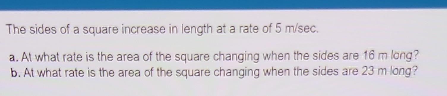 Solved The sides of a square increase in length at a rate of | Chegg.com