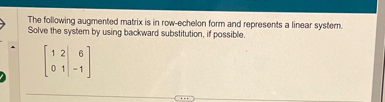 Solved The following augmented matrix is in row-echelon form | Chegg.com