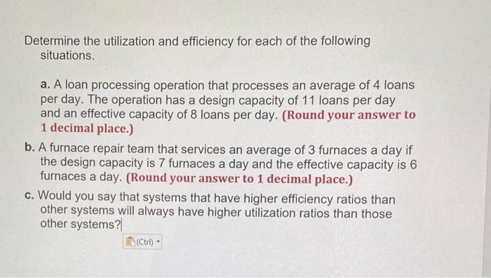 Solved Determine the utilization and efficiency for each of | Chegg.com