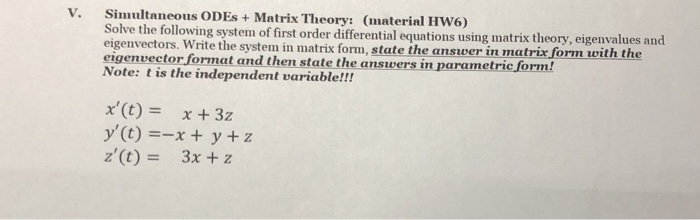Solved V. Simultaneous ODEs + Matrix Theory: (material HW6) | Chegg.com