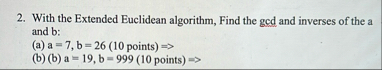 Solved With the Extended Euclidean algorithm, Find the gcd | Chegg.com