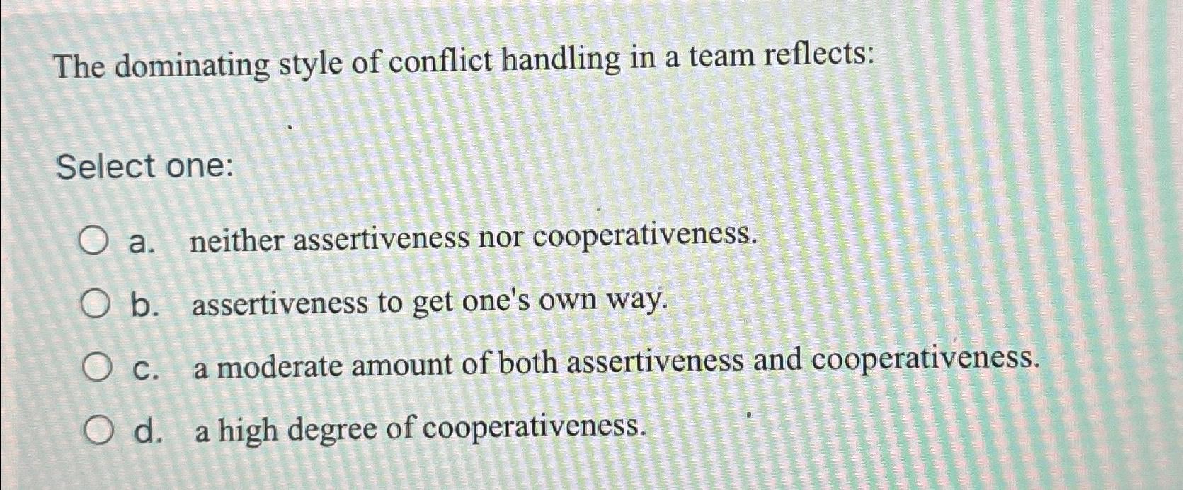 Solved The dominating style of conflict handling in a team | Chegg.com
