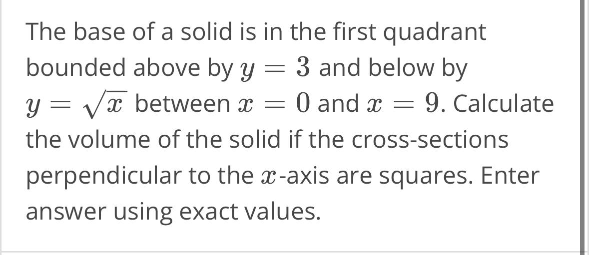 Solved The base of a solid is in the first quadrant bounded | Chegg.com