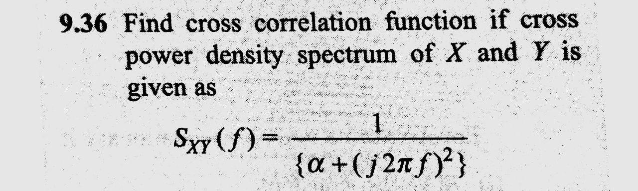 Solved 9.36 Find cross correlation function if cross power | Chegg.com