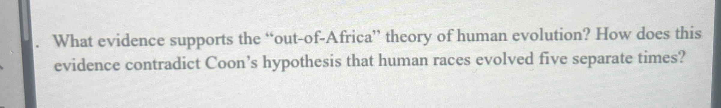 Solved What evidence supports the "out-of-Africa" theory of | Chegg.com