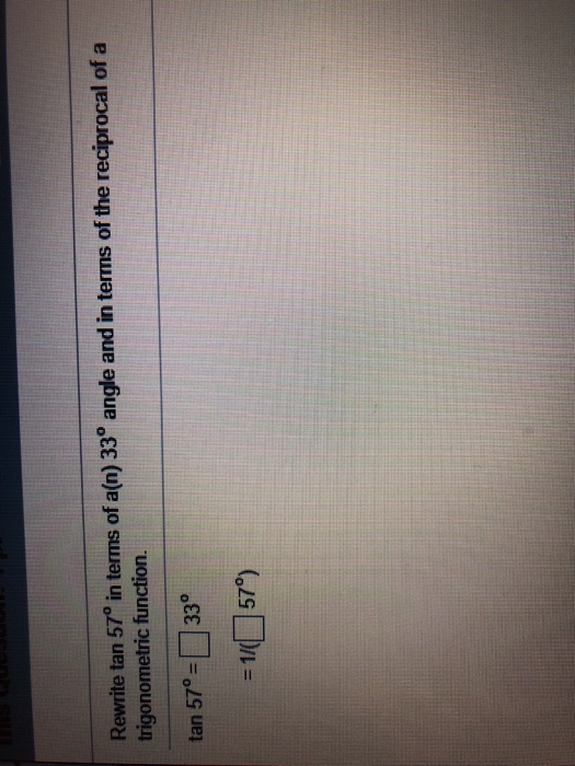 Solved Rewrite tan 57° in terms of a(n) 33° angle and in | Chegg.com