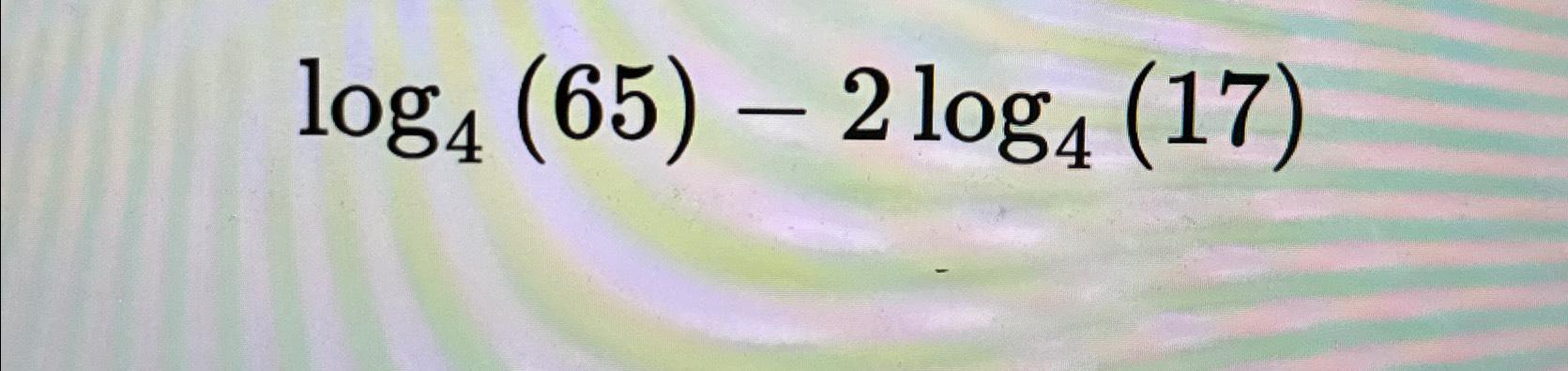 Solved log4(65)-2log4(17) | Chegg.com