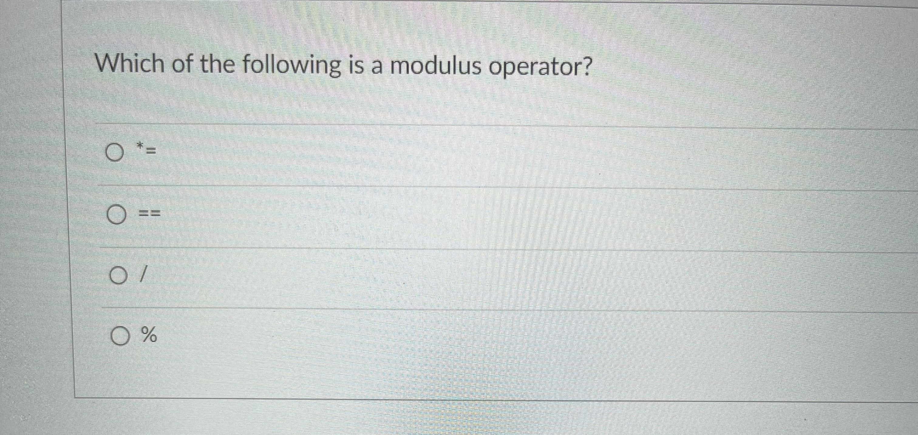 Which of the following is a modulus operator? ==1% | Chegg.com