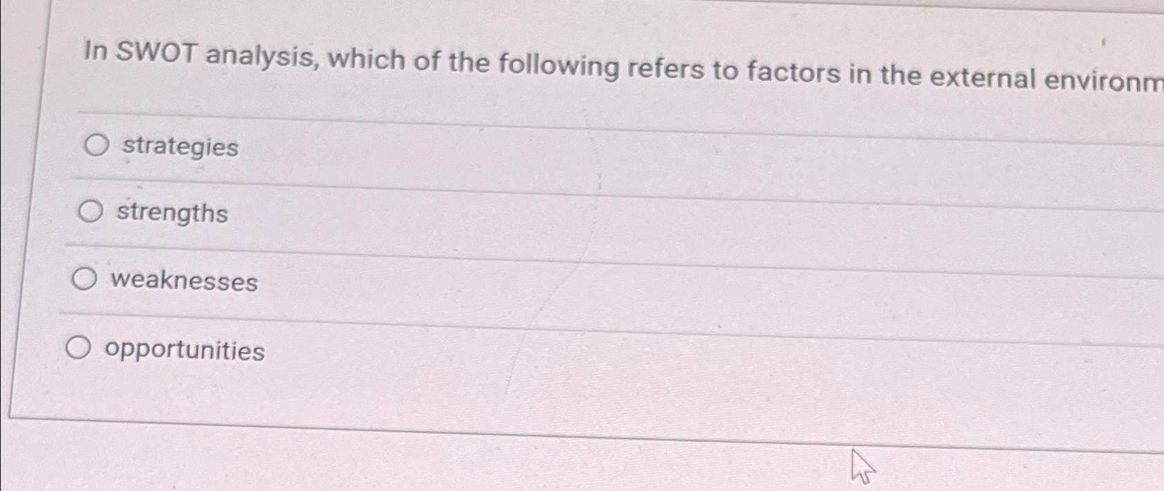 Solved In SWOT analysis, which of the following refers to | Chegg.com