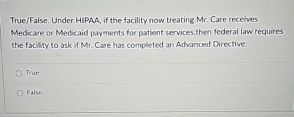 Solved True/False. ﻿Under HIPAA, if the facility now | Chegg.com