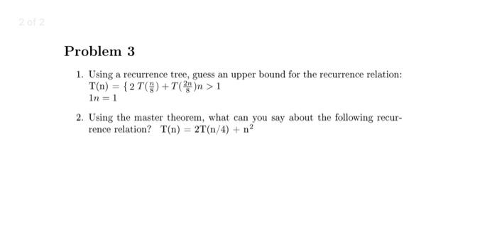 Solved Problem 3 1. Using a recurrence tree, guess an upper | Chegg.com