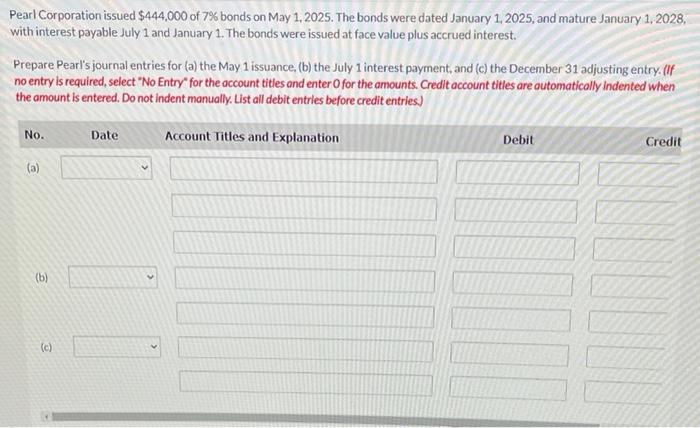 Solved Pearl Corporation issued $444,000 of 7% bonds on May | Chegg.com