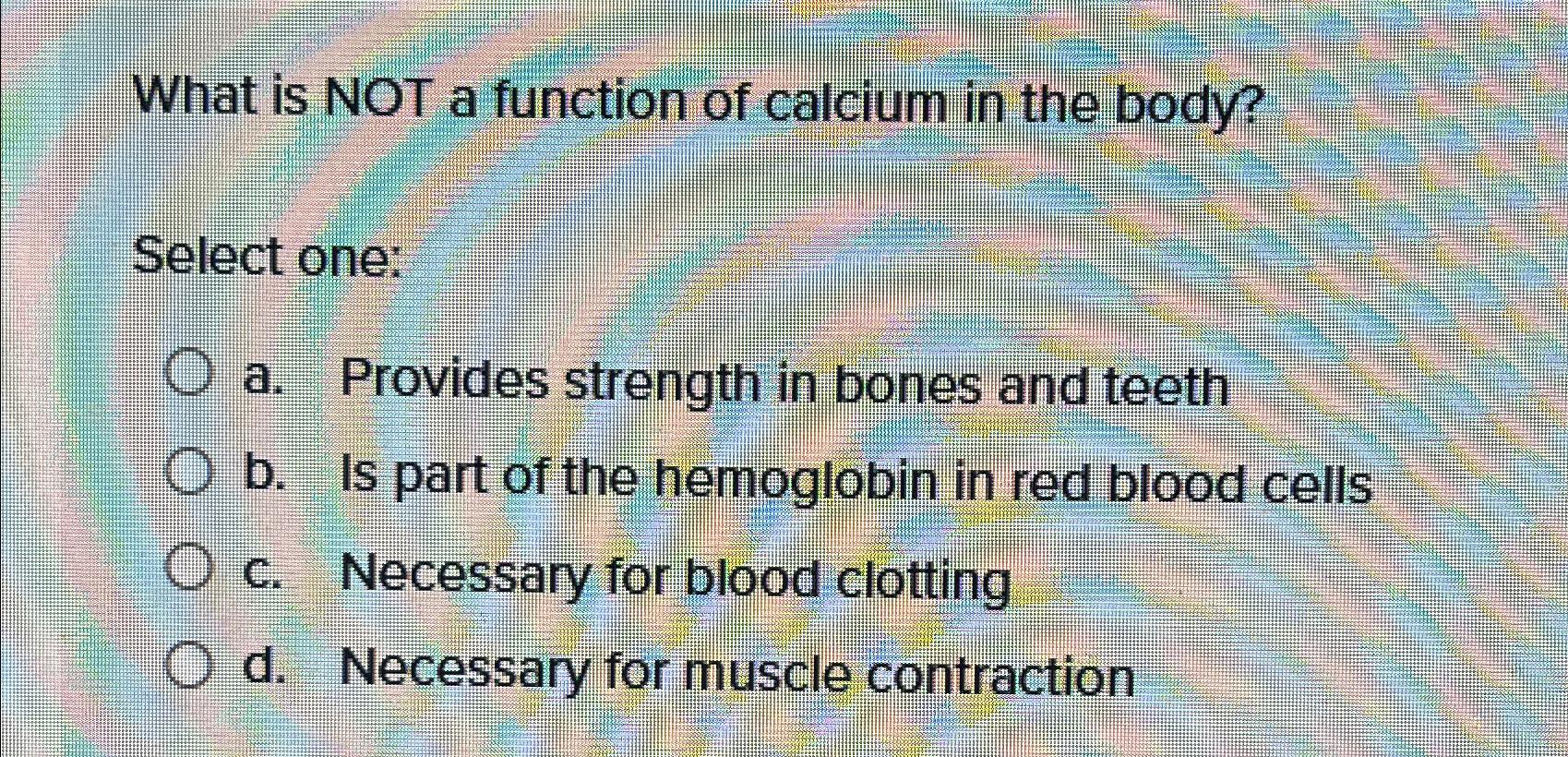 Solved What is NOT a function of calcium in the body?Select | Chegg.com