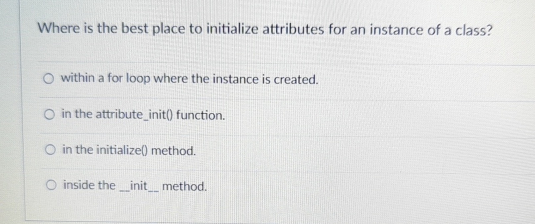Solved Where is the best place to initialize attributes for | Chegg.com