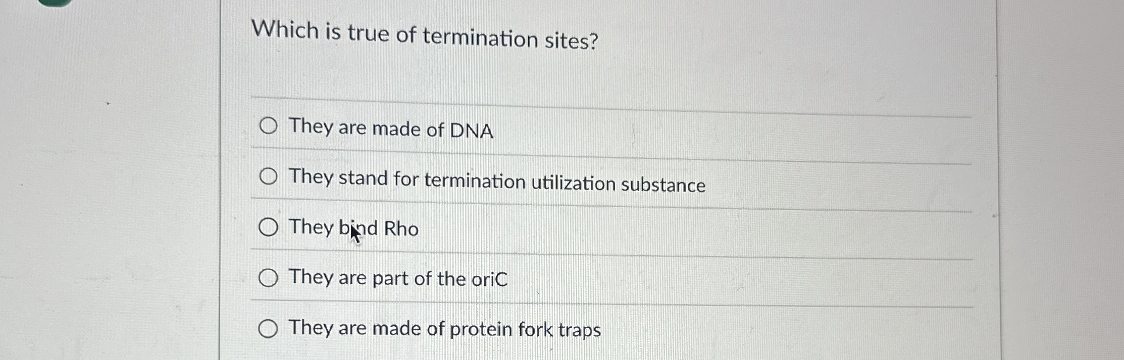 Solved Which is true of termination sites?They are made of | Chegg.com