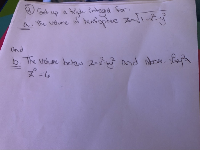 Solved Set up a triple integrd for a. The volcone of | Chegg.com