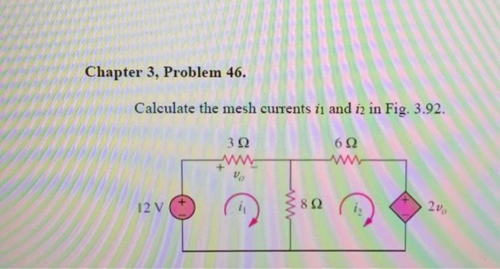 Solved Calculate the mesh currents i1 and i2 in Fig. 3.92. | Chegg.com