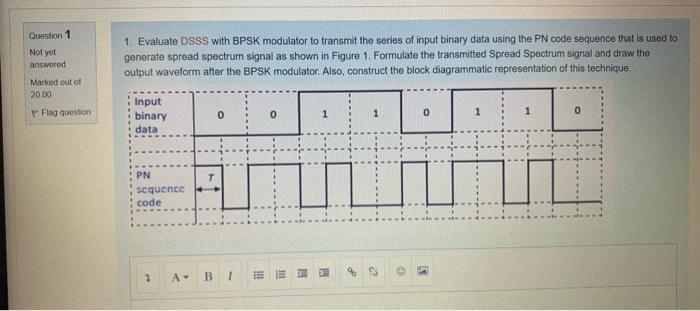 Solved Question 1 Not yet 1. Evaluate DSSS with BPSK | Chegg.com