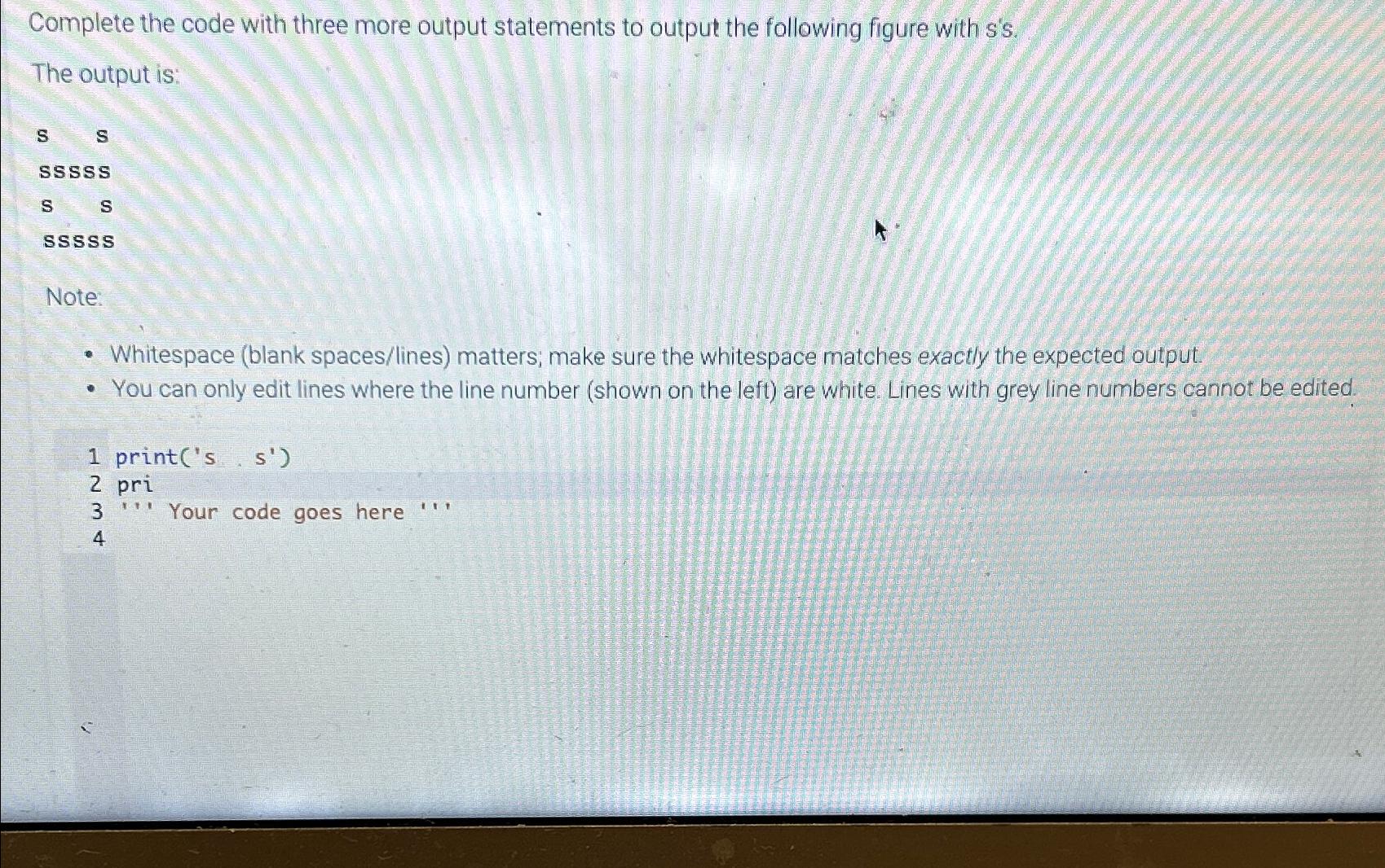 Solved Complete the code with three more output statements | Chegg.com