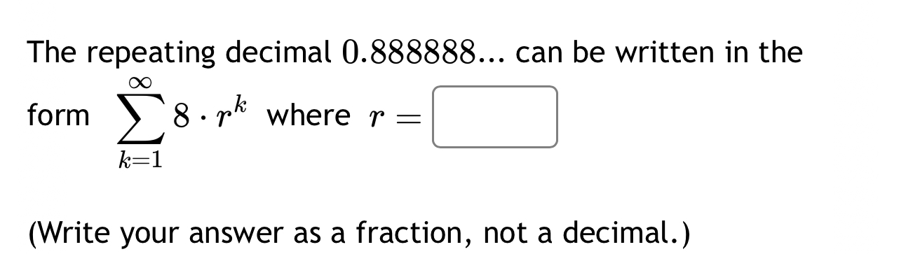Solved The repeating decimal 0.888888dots can be written in | Chegg.com