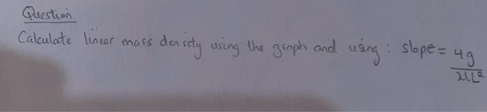 Solved Question Calculate linear mass density using the | Chegg.com