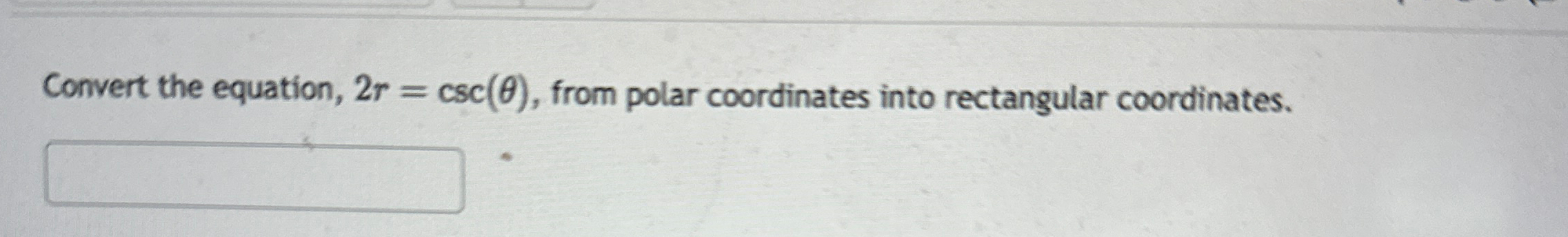 Solved Convert the equation, 2r=csc(θ), ﻿from polar | Chegg.com