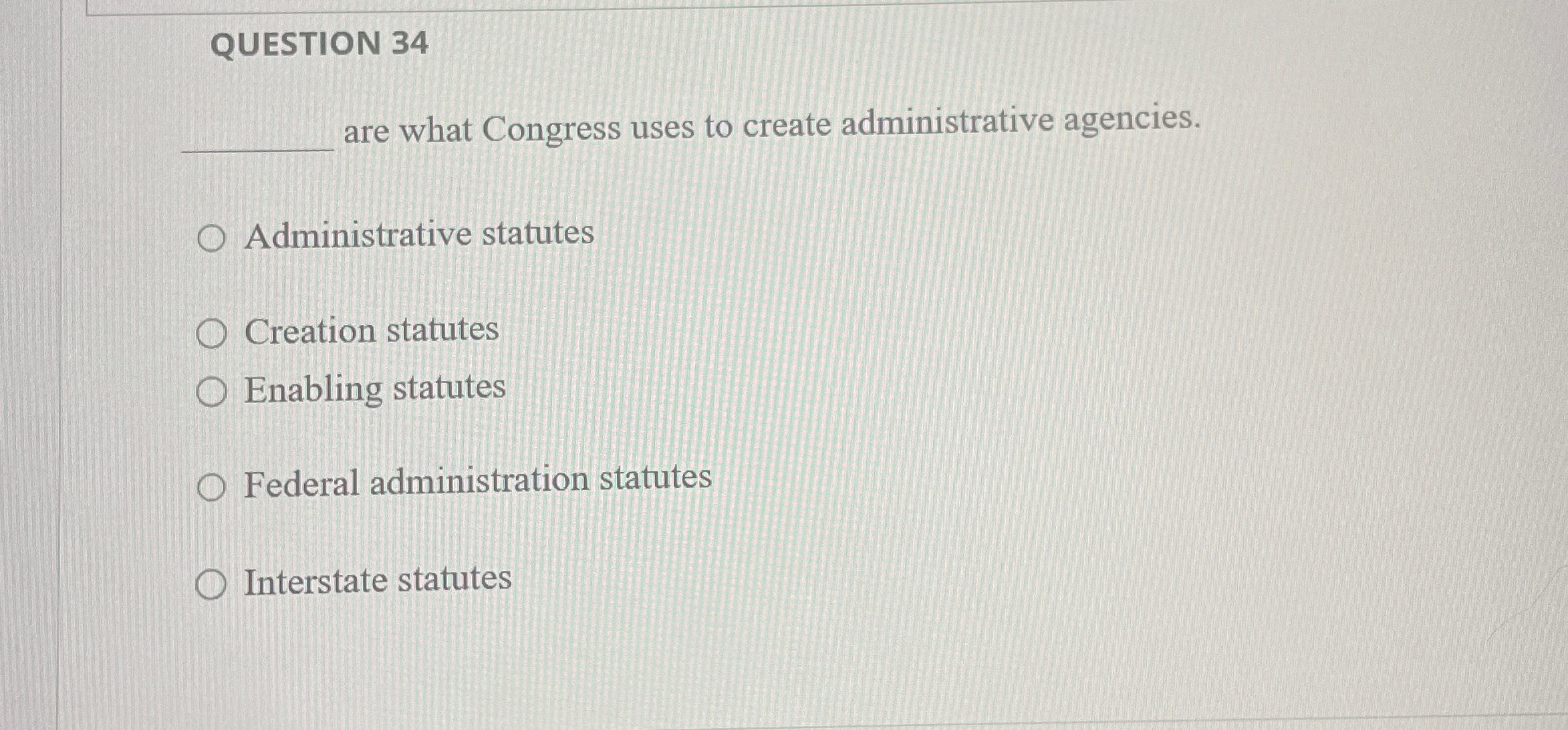 Solved QUESTION 34are what Congress uses to create | Chegg.com