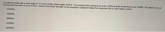 Solved A cutting process has a rake angle of 11 and a shear | Chegg.com