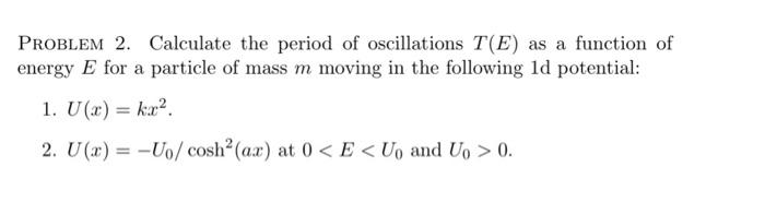 Solved Problem 2. Calculate the period of oscillations T(E) | Chegg.com