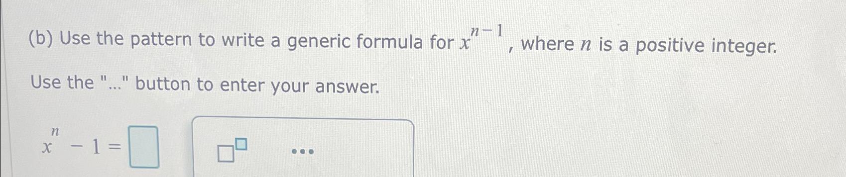 Solved (b) ﻿Use the pattern to write a generic formula for | Chegg.com