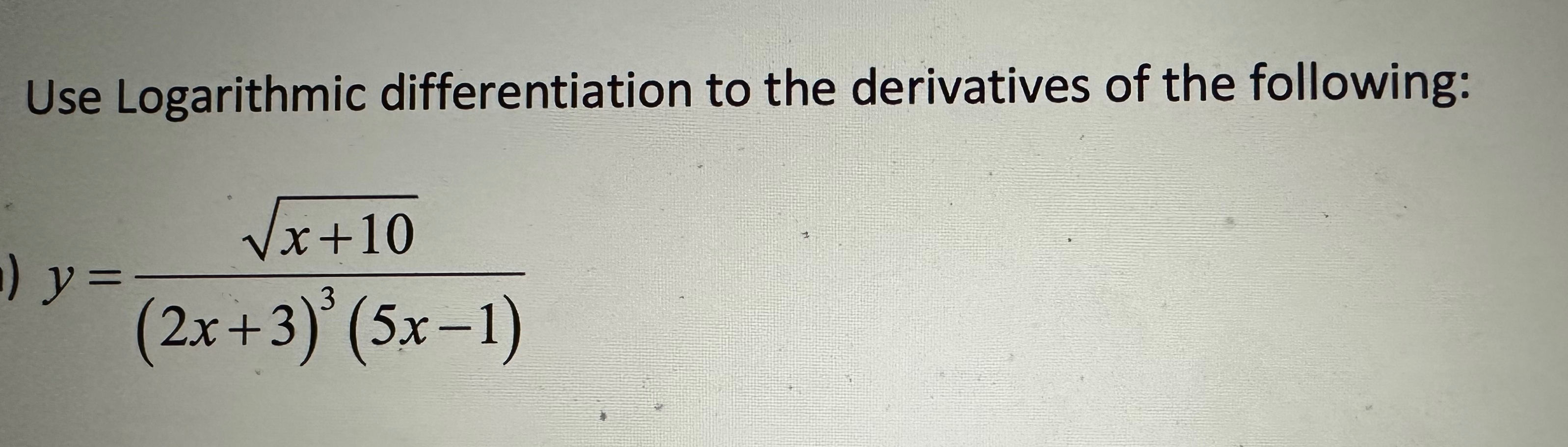 Solved Use Logarithmic differentiation to the derivatives of | Chegg.com