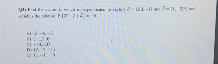 Solved Q3) Find the vector x, which is perpendicular to | Chegg.com
