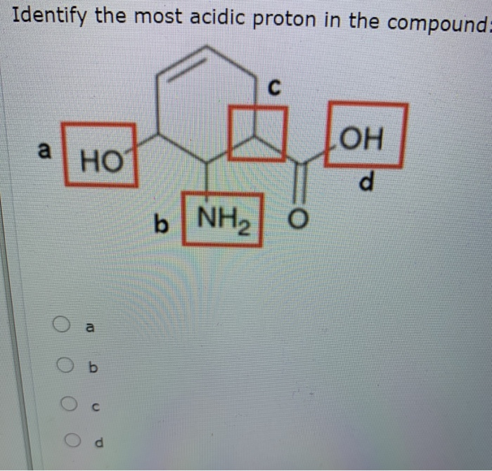 Solved Identify the most acidic proton in the compound- C | Chegg.com