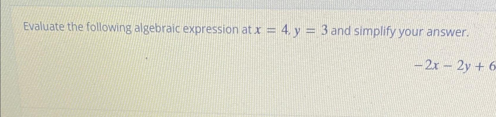 Solved Evaluate the following algebraic expression at | Chegg.com