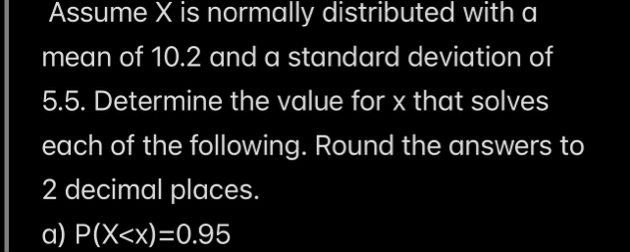 Solved Assume x ﻿is normally distributed with a mean of 10.2 | Chegg.com