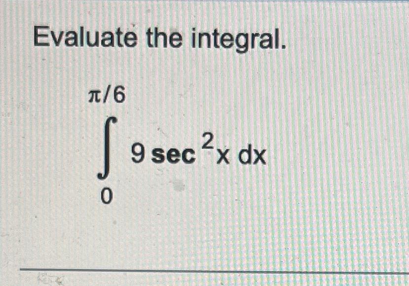 Solved Evaluate the integral.∫0π69sec2xdx | Chegg.com