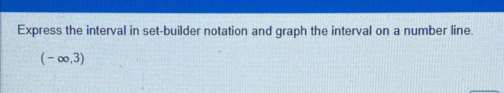 Solved Express the interval in set-builder notation and | Chegg.com