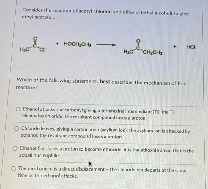 Solved Consider the reaction of acetyl chloride and ethanol | Chegg.com