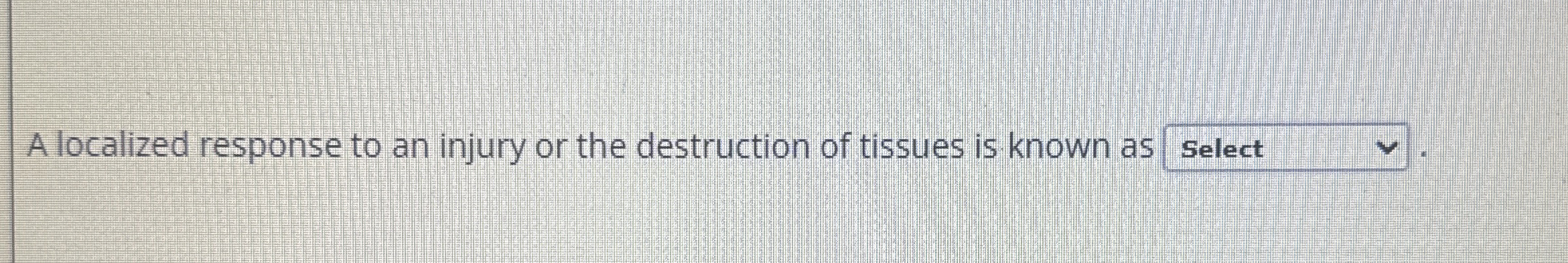 Solved A localized response to an injury or the destruction | Chegg.com