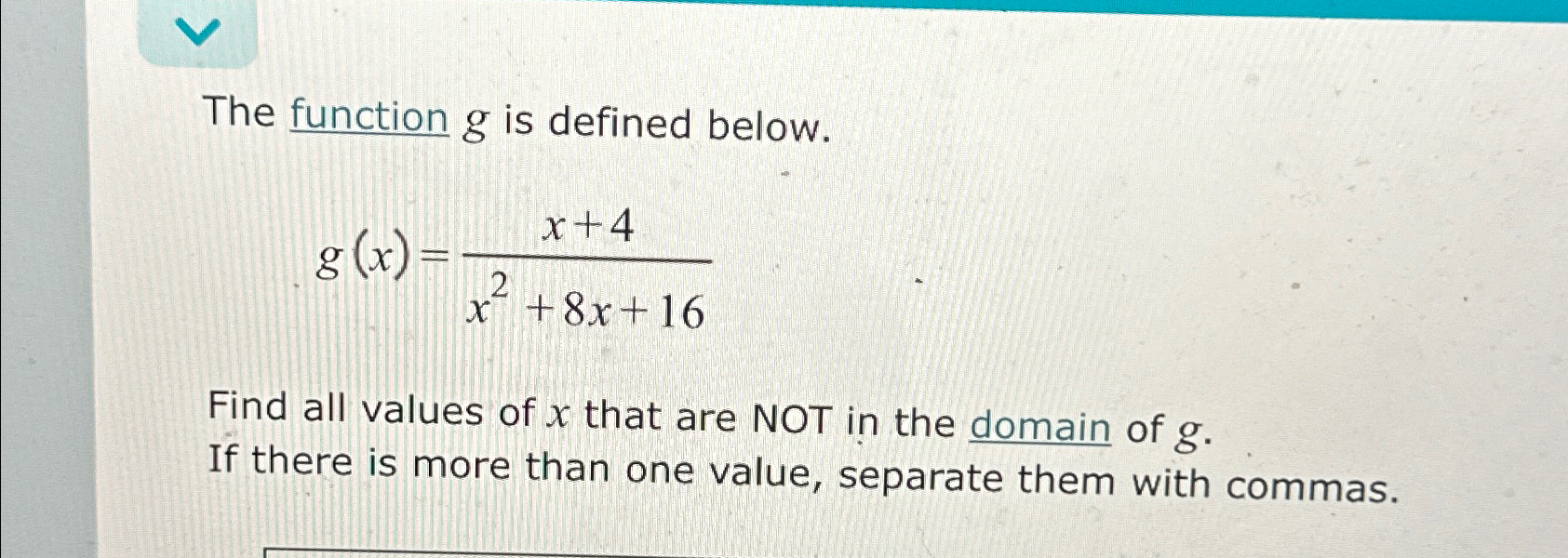 Solved The function g ﻿is defined below.g(x)=x+4x2+8x+16Find | Chegg.com