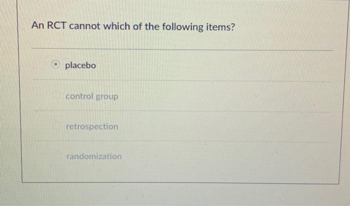 Solved An RCT cannot which of the following items? placebo | Chegg.com