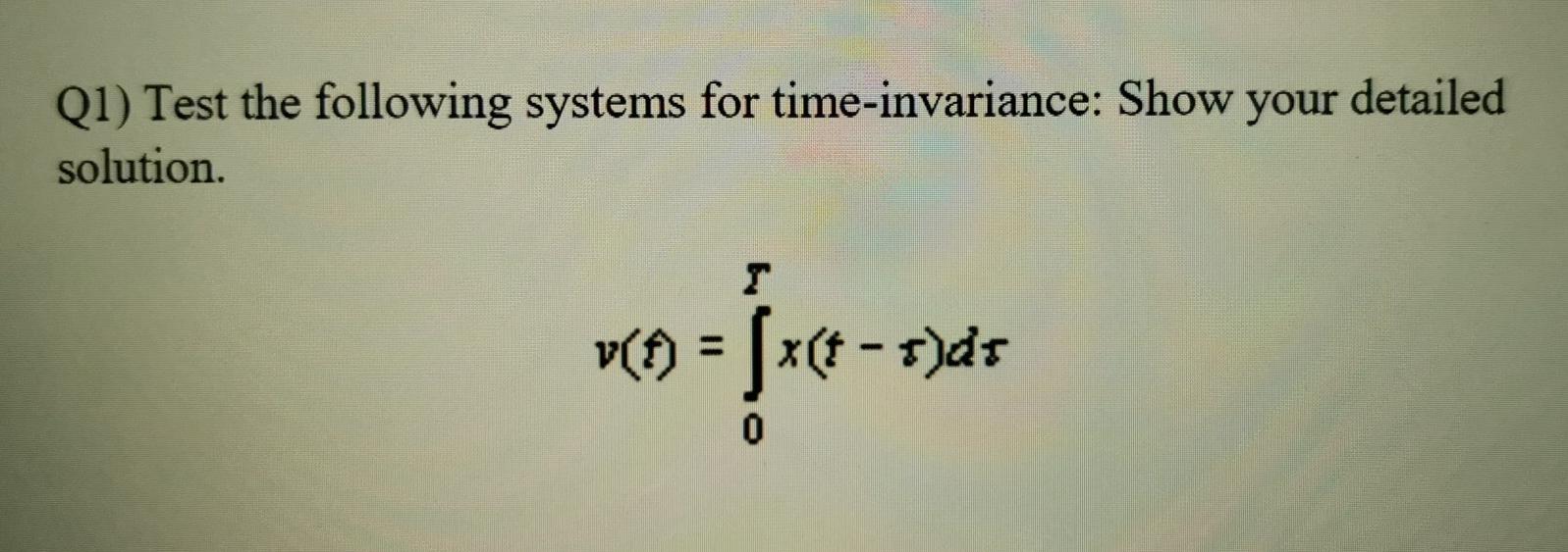 Solved Q1) Test the following systems for time-invariance: | Chegg.com