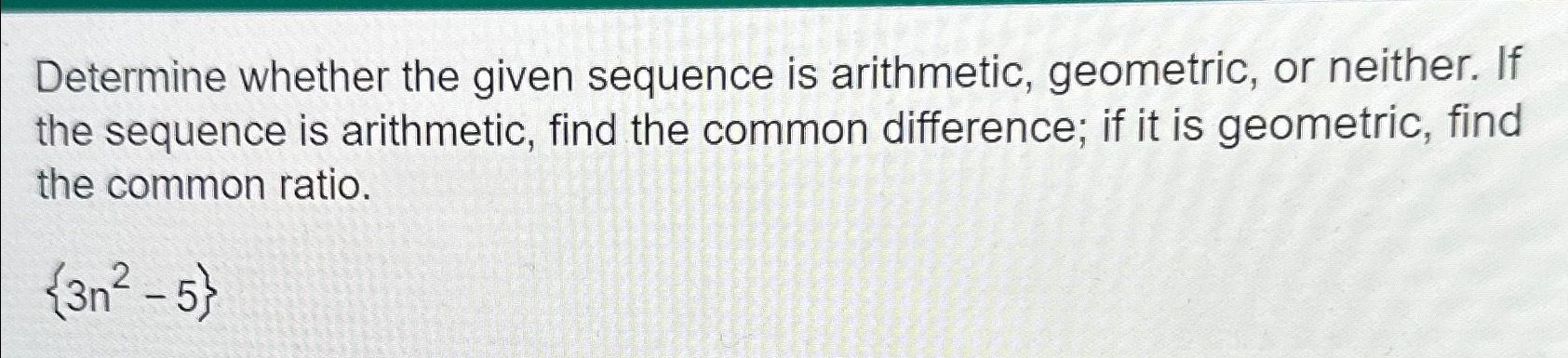 Solved Determine whether the given sequence is arithmetic, | Chegg.com