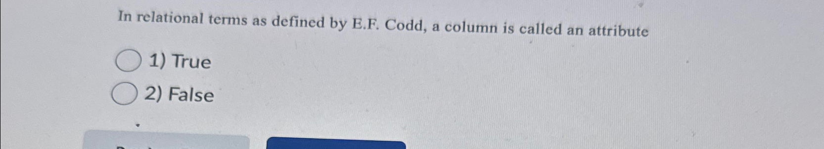 Solved In relational terms as defined by E.F. ﻿Codd, a | Chegg.com