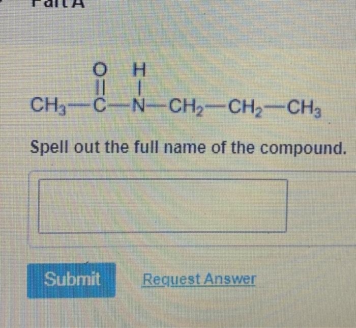 Solved CH, --CN--CH2-CH2-CH3 Spell out the full name of the | Chegg.com