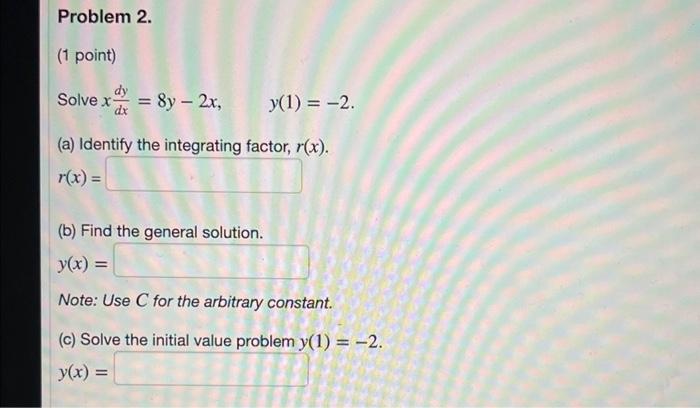 Solved (1 point) Solve xdxdy=8y−2x,y(1)=−2. (a) Identify the | Chegg.com