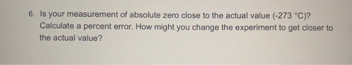 Solved 6. Is your measurement of absolute zero close to the | Chegg.com