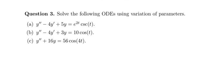 Solved Question 3. Solve the following ODEs using variation | Chegg.com