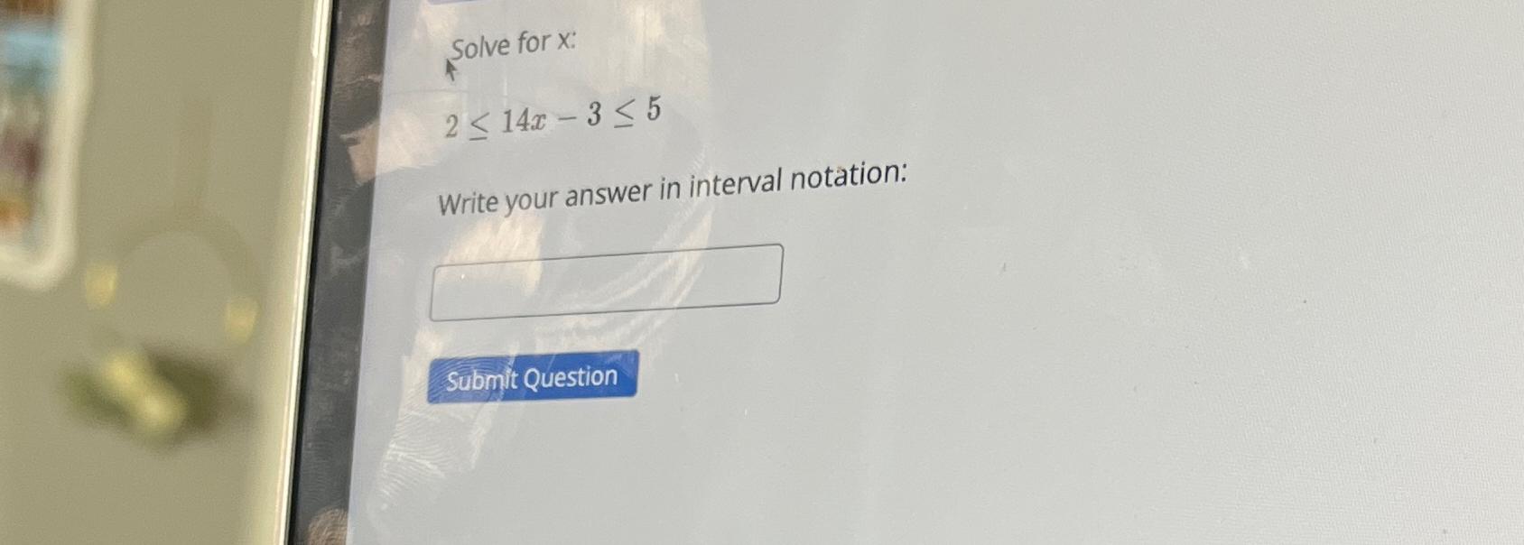 Solved Solve for x ﻿:2≤14x-3≤5Write your answer in interval | Chegg.com